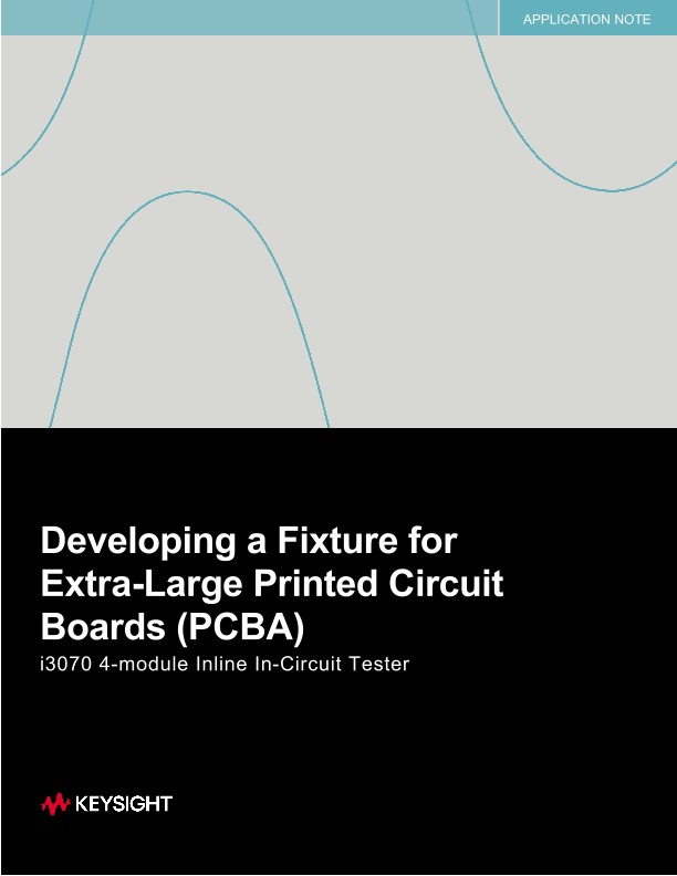 Developing a Fixture for Extra-Large Printed Circuit Boards (PCBA) PDF Asset Page | Keysight